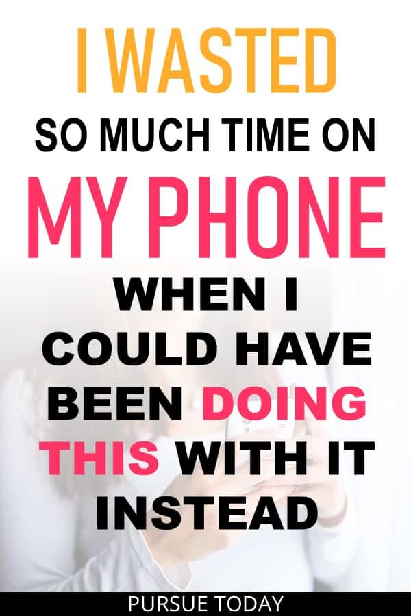 How to Improve your Life by Changing Your Phone Habits - Pursue Today
